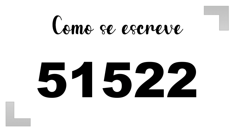 Como se escreve 51522 por Extenso | Letras ff