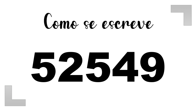 Como Escrever o Número 52549: Extenso, Inglês e Ordinal | Letras FF