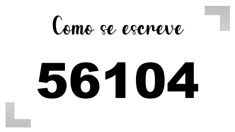 Como se Escrever o Número 56104: por extenso, em inglês e na forma ...