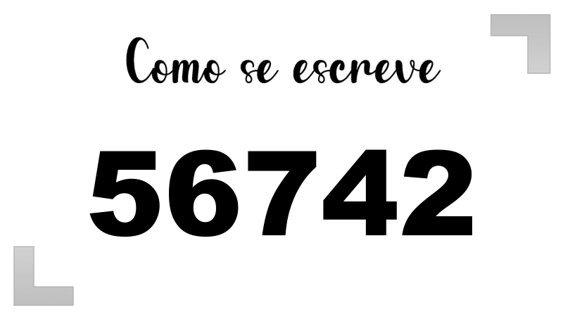 Como Escrever o Número 56742: Extenso, Inglês e Ordinal | Letras FF