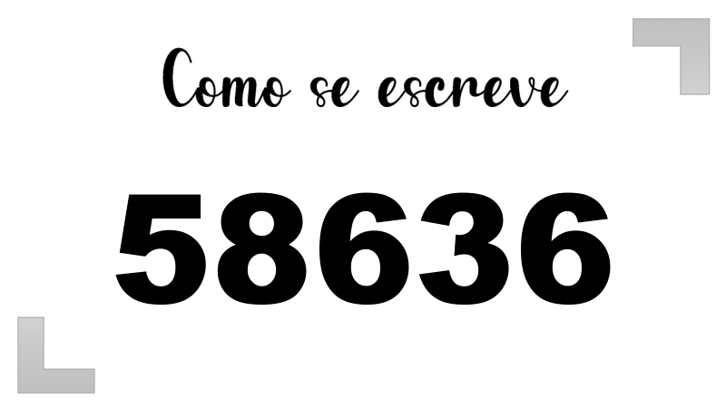 Como Escrever o Número 58636: Extenso, Inglês e Ordinal | Letras FF