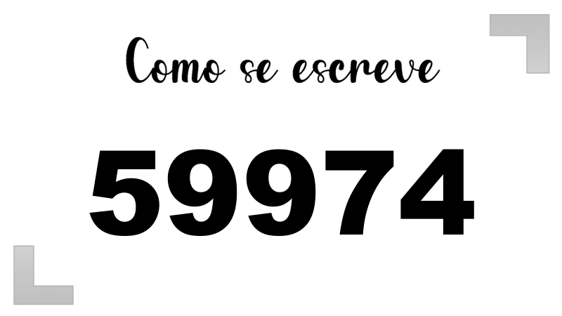 Como se Escrever o Número 59974: por extenso, em inglês e na forma ...