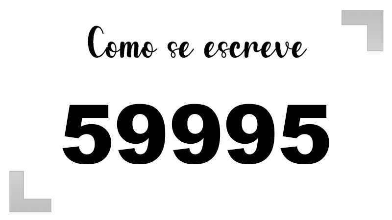 Como Escrever o Número 59995: Extenso, Inglês e Ordinal | Letras FF