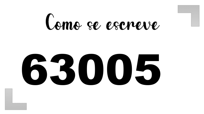 Como Escrever o Número 63005: Extenso, Inglês e Ordinal | Letras FF