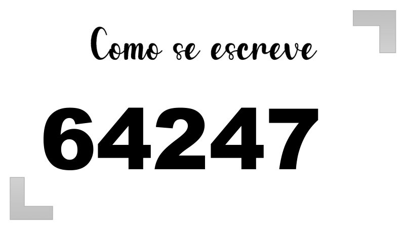 Como Escrever o Número 64247: Extenso, Inglês e Ordinal | Letras FF