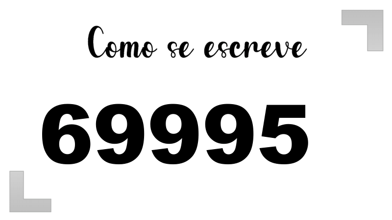 Como Escrever o Número 69995: Extenso, Inglês e Ordinal | Letras FF
