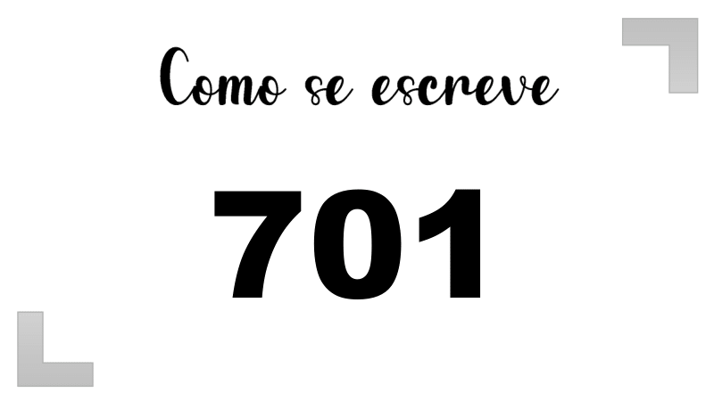 Como Escrever o Número 701: Extenso, Inglês e Ordinal | Letras FF