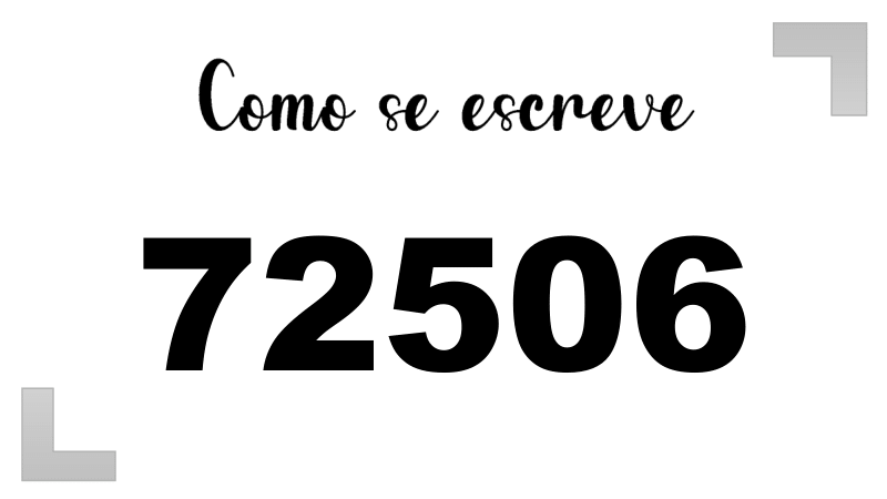 Como Escrever o Número 72506: Extenso, Inglês e Ordinal | Letras FF