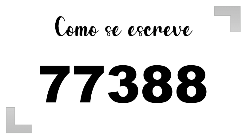 Como Escrever o Número 77388: Extenso, Inglês e Ordinal | Letras FF
