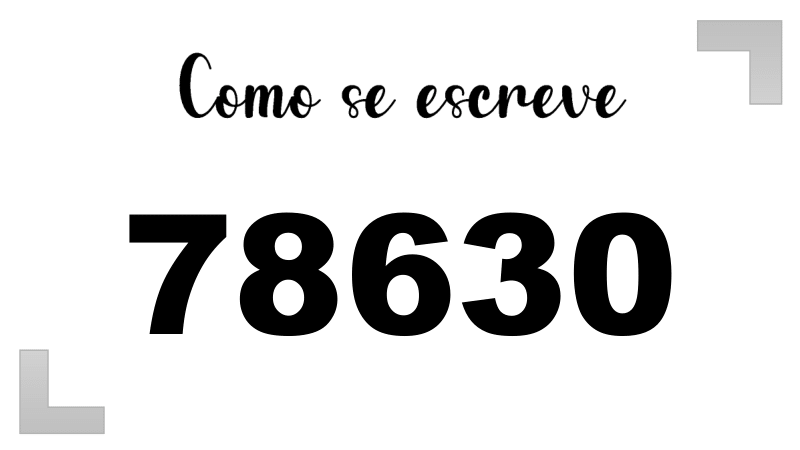 Como Escrever o Número 78630: Extenso, Inglês e Ordinal | Letras FF