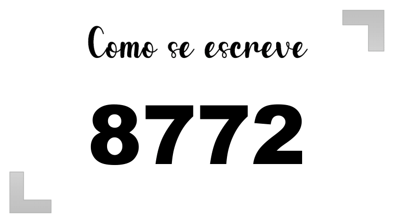 Como se Escrever o Número 8772: por extenso, em inglês e na forma ...