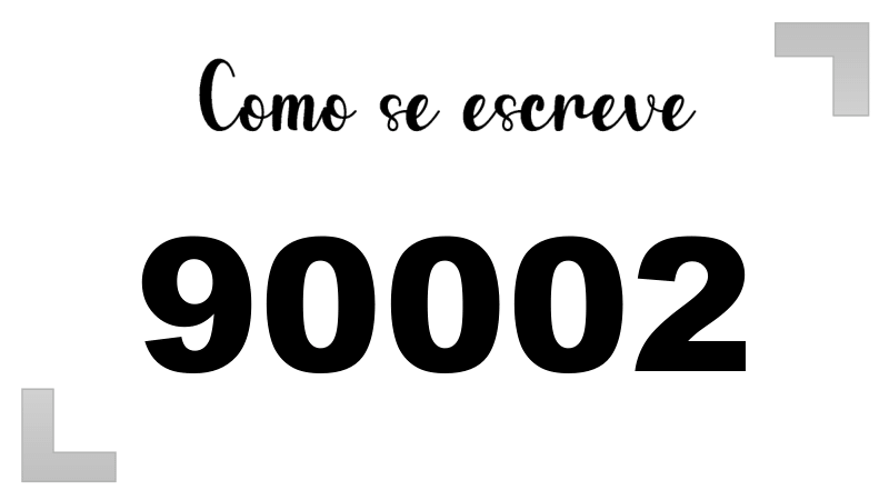 Como Escrever o Número 90002: Extenso, Inglês e Ordinal | Letras FF