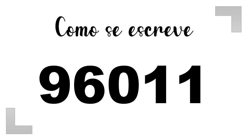 Como Escrever o Número 96011: Extenso, Inglês e Ordinal | Letras FF